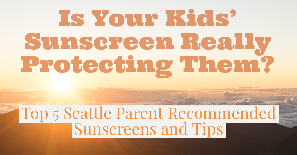 Top Recommendations, Your Kids Sunscreen Really Protecting