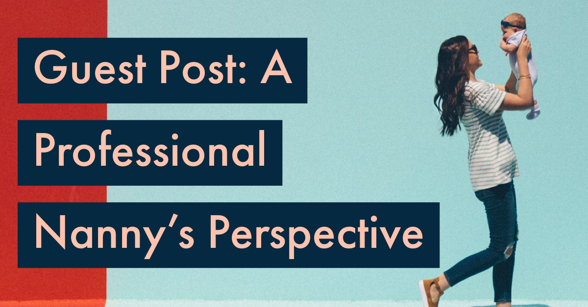 Guest Post: A Nanny's Perspective | Nanny Parent Connection