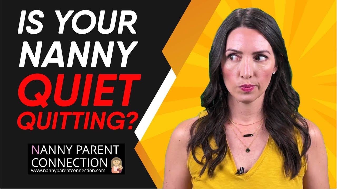 Is Your Nanny Quiet Quitting? | Nanny Parent Connection