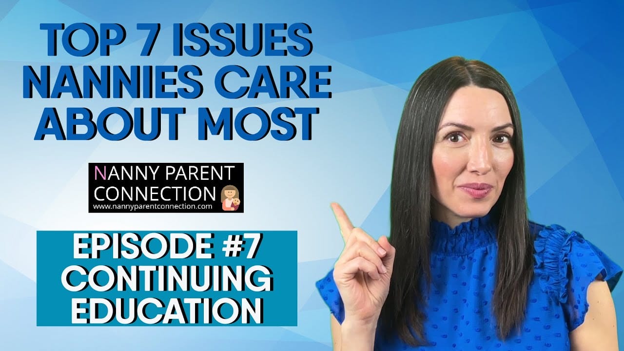 Top 7 Issues Nannies Care About - Nanny Continuing Education