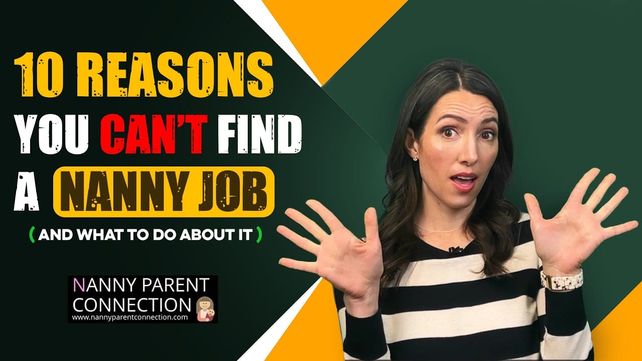 10 Reasons You Can't Find A Nanny Job And What To Do About It!