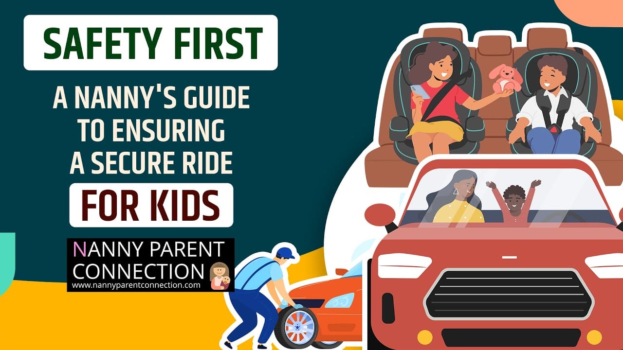 Safety First: A Nanny's Guide to Ensuring a Safe Ride for Kids